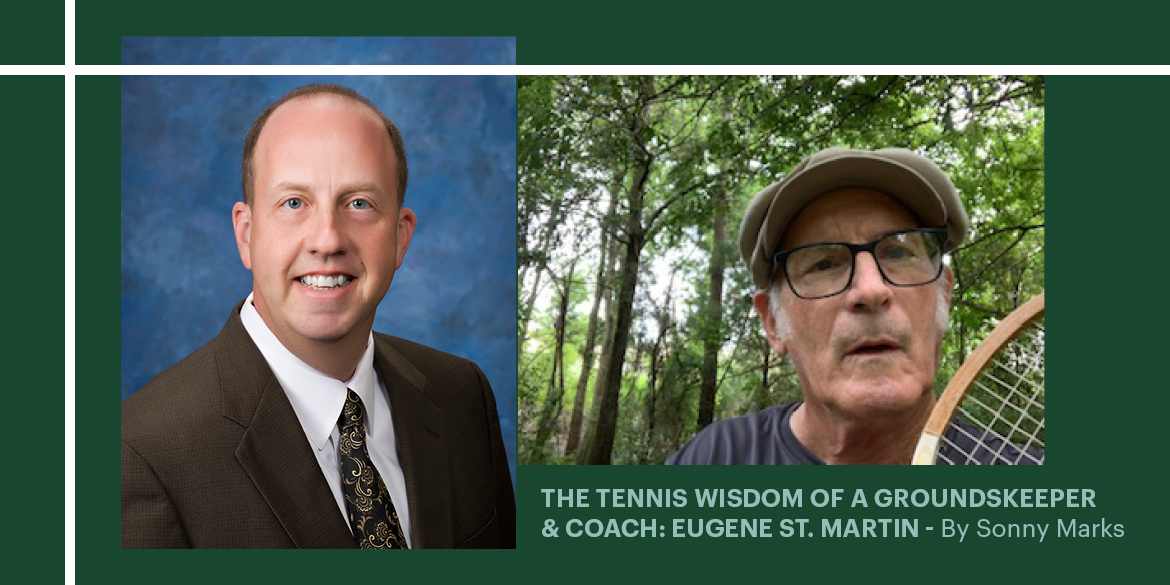 The tennis wisdom of a groundskeeper & coach: Eugene St. Martin